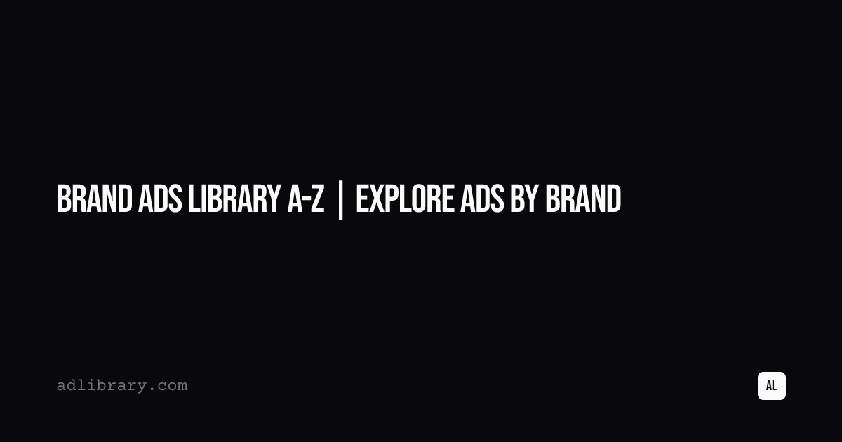 Brand Ads Library A-Z | Explore Ads by Brand