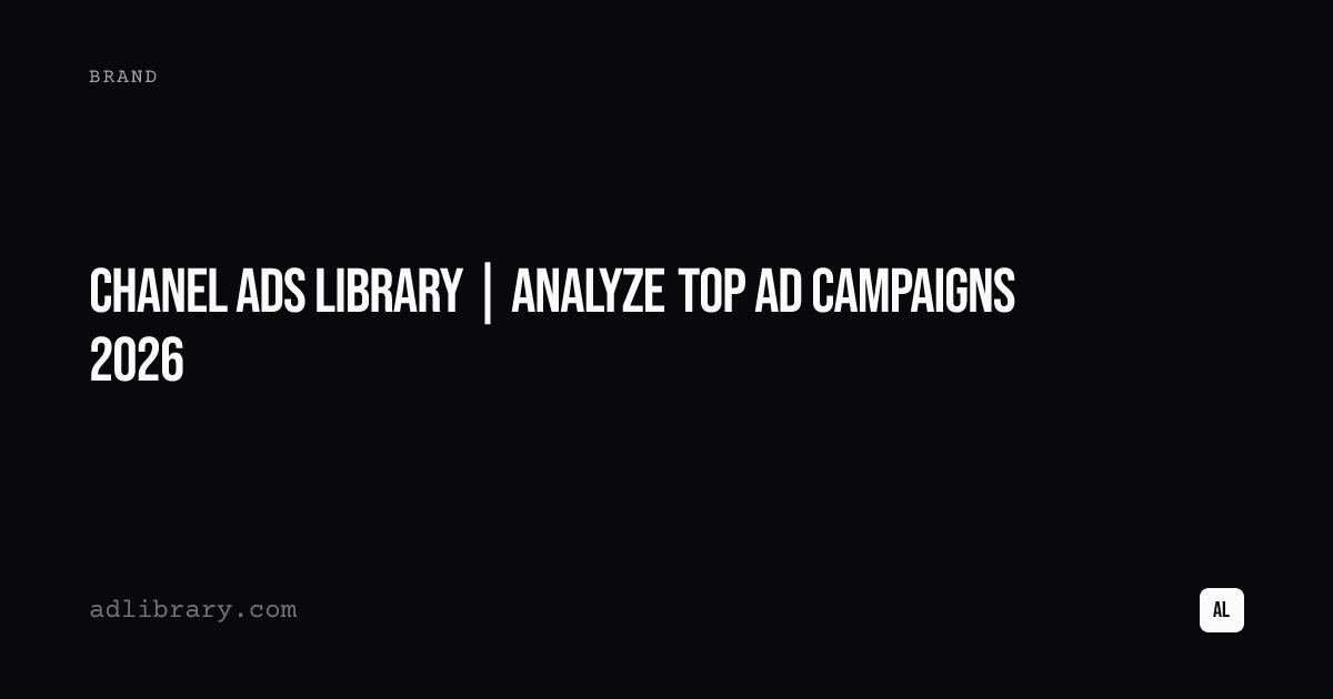 Chanel Ads Library | Analyze Top Ad Campaigns 2026