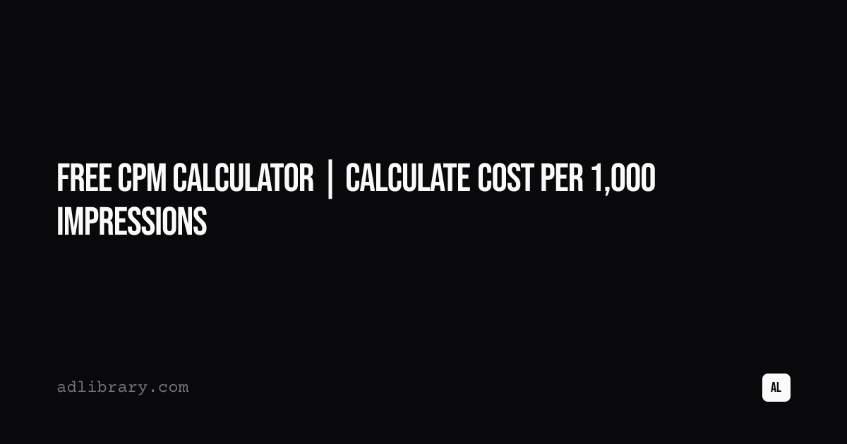 Free CPM Calculator | Calculate Cost Per 1,000 Impressions